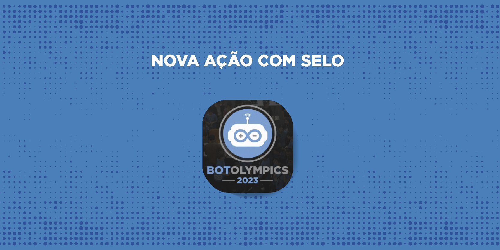Educational event “Bot Olympics” distinguished with the seal “an action ...